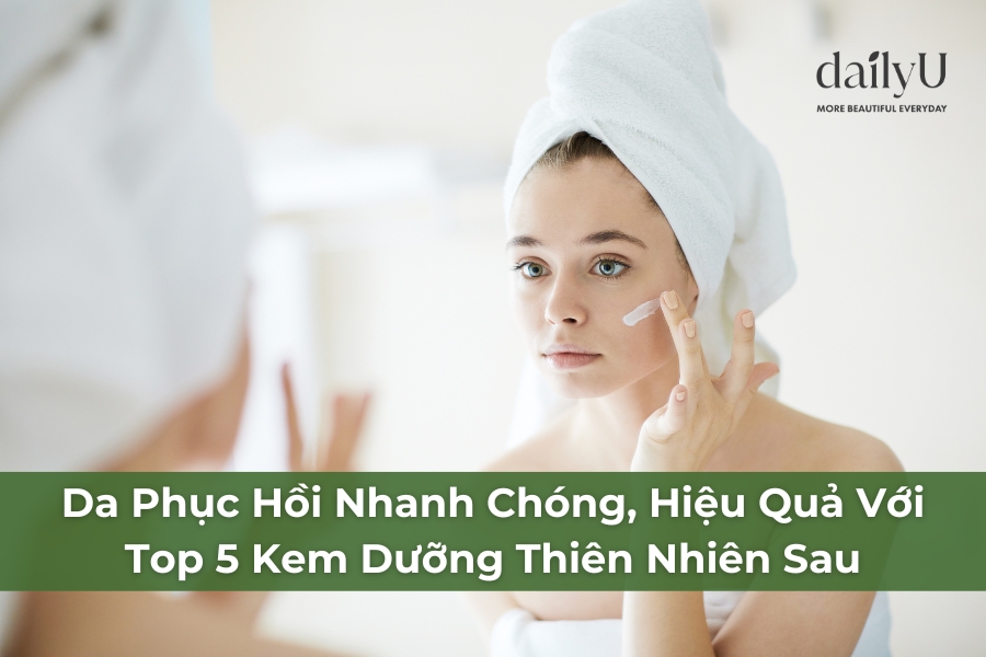 Da Phục Hồi Nhanh Chóng, Hiệu Quả Với Top 5 Kem Dưỡng Thiên Nhiên Sau ...